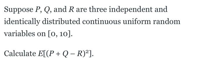 Solved Suppose P, Q, and R are three independent and | Chegg.com