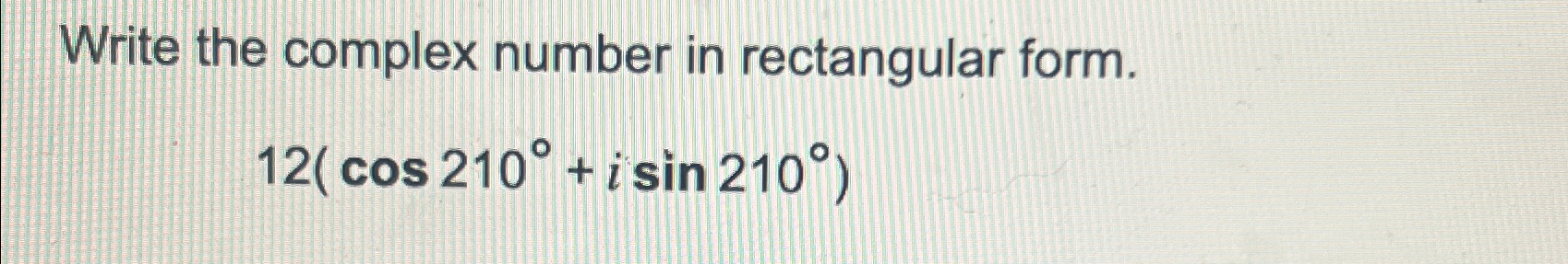 Solved Write the complex number in rectangular | Chegg.com