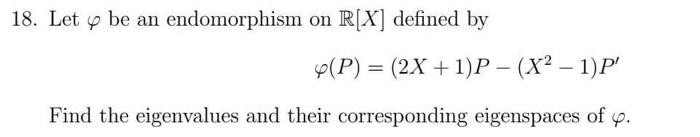 Solved 18. Let be an endomorphism on R[X] defined by y(P) = | Chegg.com