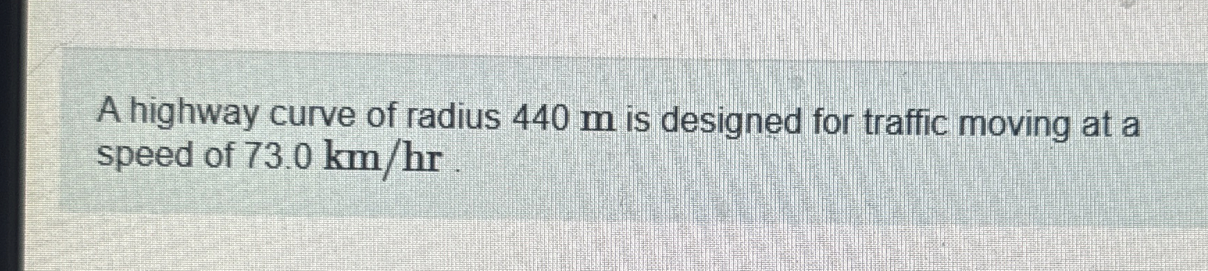 Solved A highway curve of radius 440 ﻿m is designed for | Chegg.com