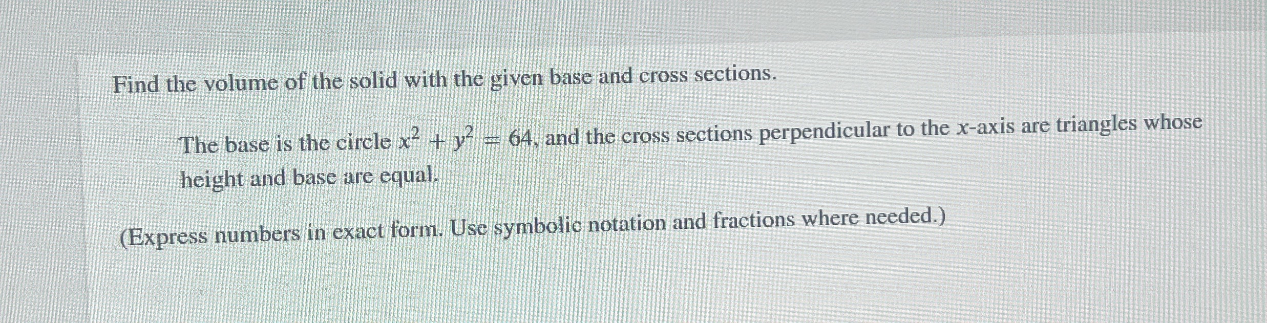 Solved Find the volume of the solid with the given base and | Chegg.com