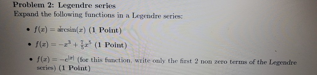 Solved Problem 2: Legendre series Expand the following | Chegg.com