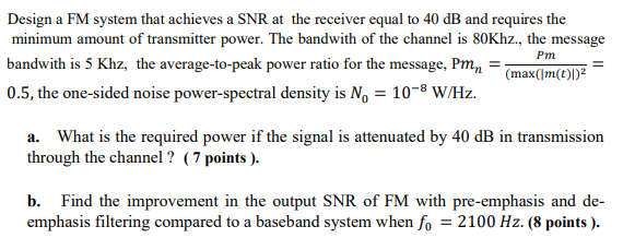Solved Design a FM system that achieves a SNR at the | Chegg.com