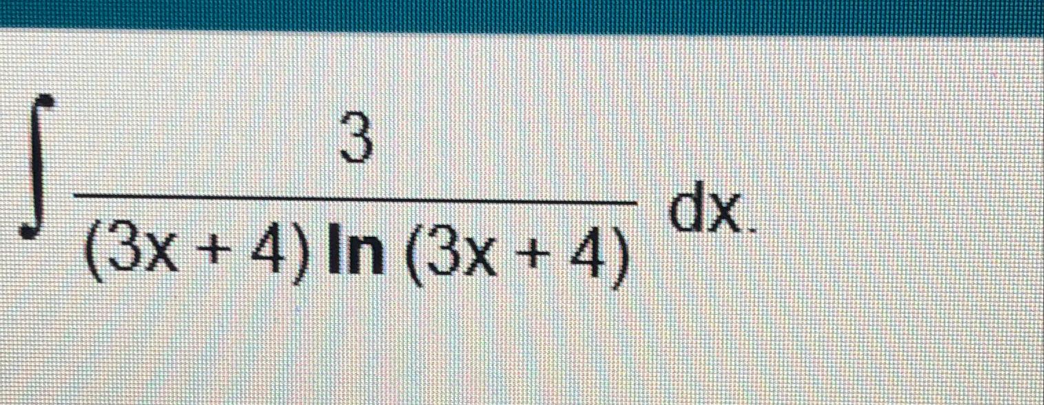 Solved ∫﻿﻿3(3x+4)ln(3x+4)dx | Chegg.com