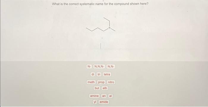 Solved What is the correct systematic name for the compound | Chegg.com