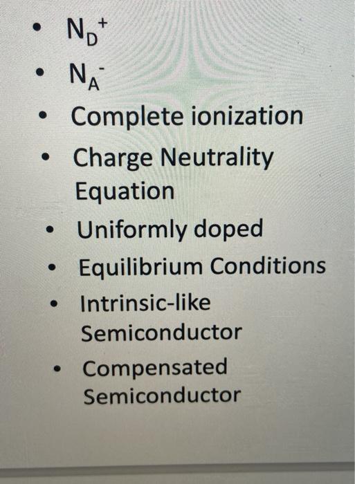 Solved Not . NA Complete ionization Charge Neutrality | Chegg.com