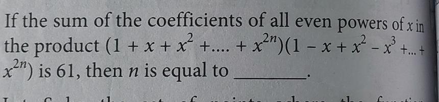 Solved If the sum of the coefficients of all even powers of | Chegg.com