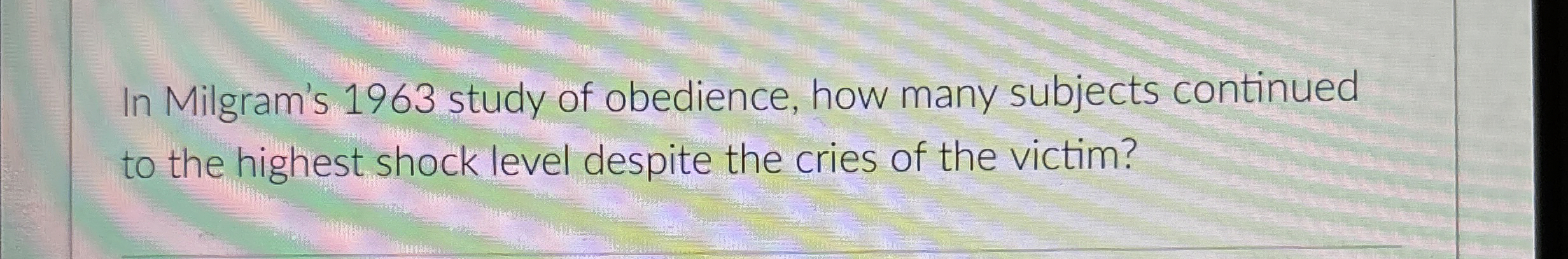 Solved In Milgram's 1963 ﻿study of obedience, how many | Chegg.com