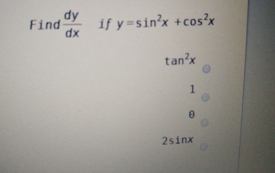 Solved dy Find dx if y=sin?x + cos2x tan2x 1 2sinx | Chegg.com
