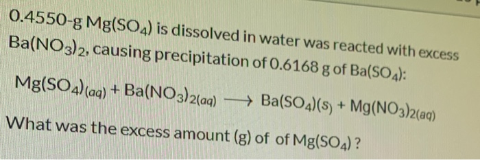 Solved 0.4550-g Mg(SO4) is dissolved in water was reacted | Chegg.com