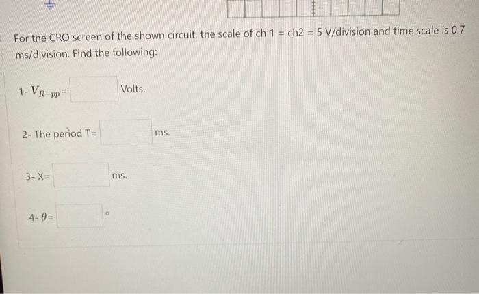 Solved th А R For the CRO screen of the shown circuit, the | Chegg.com