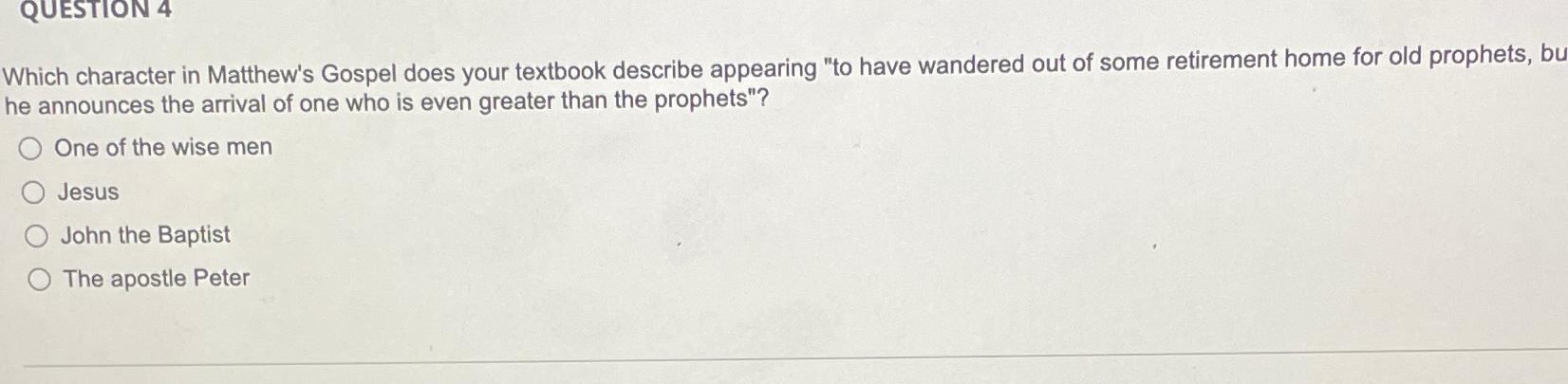 Solved QUESTION 4Which character in Matthew's Gospel does | Chegg.com