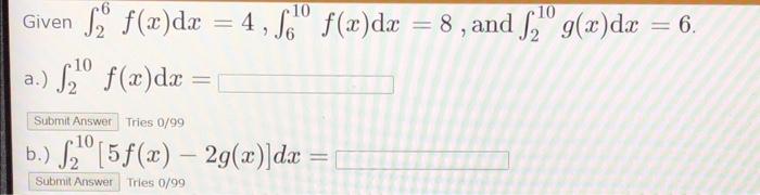 Solved Given ∫26f(x)dx=4,∫610f(x)dx=8, and ∫210g(x)dx=6. a.) | Chegg.com