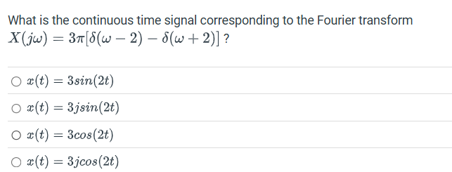 Solved x(jω)=3π[δ(ω-2)-δ(ω+2)] ?x(t)=3sin(2t)x(t)=3jsin(2t)x | Chegg.com