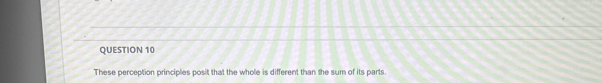 Solved QUESTION 10These perception principles posit that the | Chegg.com