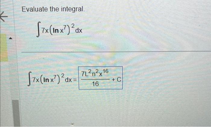 Solved Evaluate the integral. ∫7x(lnx7)2dx | Chegg.com