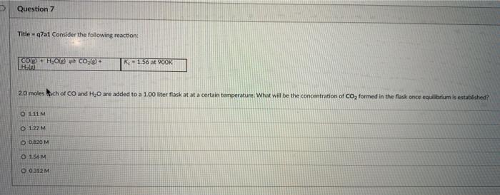 Solved Question 7 Title-7a1 Consider the following reaction | Chegg.com