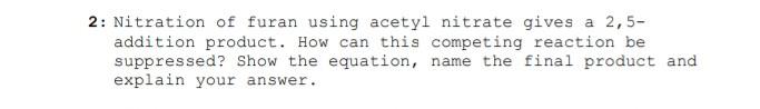 Solved 2: Nitration of furan using acetyl nitrate gives a | Chegg.com