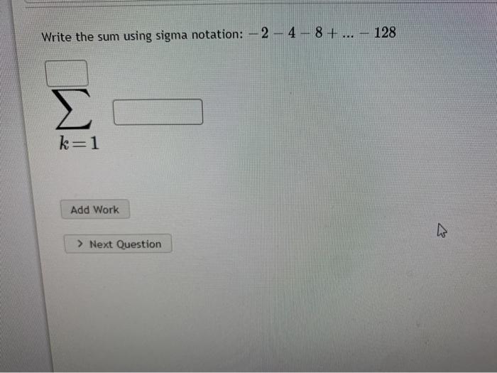 Solved Write the sum using sigma notation: - 2 - 4 - 8 +... | Chegg.com