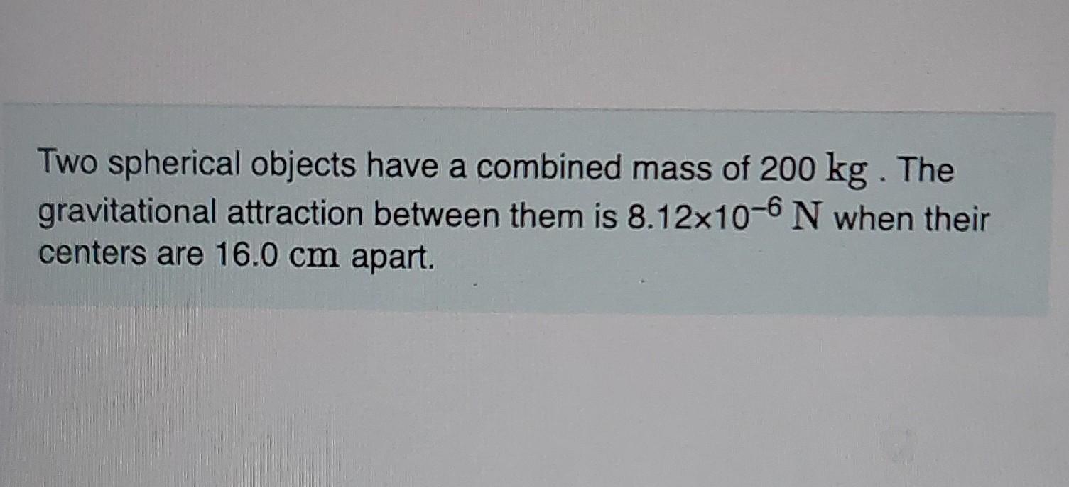 Solved Two spherical objects have a combined mass of 200 kg. | Chegg.com