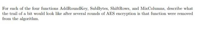 Solved For each of the four functions AddRoundKey, SubBytes, | Chegg.com