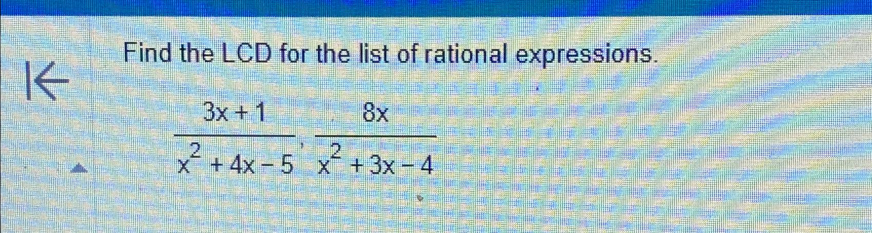 Solved Find the LCD for the list of rational | Chegg.com