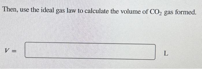 Solved At 2.87 atm and 672 K, what volume of CO2 gas forms | Chegg.com