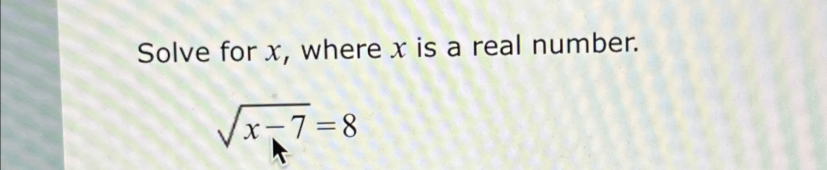 Solved Solve for x, ﻿where x ﻿is a real number.x-72=8 | Chegg.com