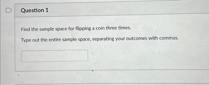 Solved Find the sample space for flipping a coin three | Chegg.com