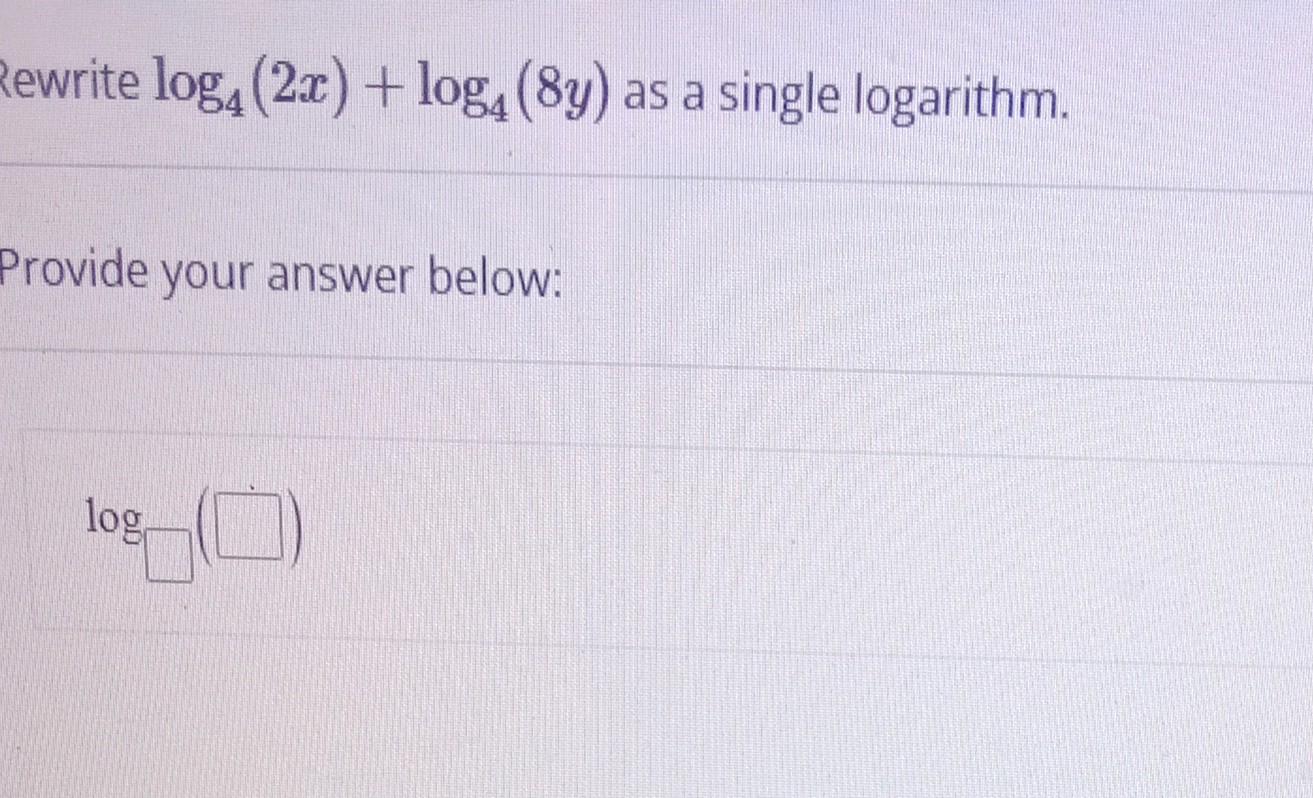 Solved Rewrite log4(2x)+log4(8y) as a single logarithm. | Chegg.com