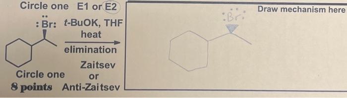 Solved Circle one E1 or E2 Draw mechanism here t-BuOK, THF | Chegg.com