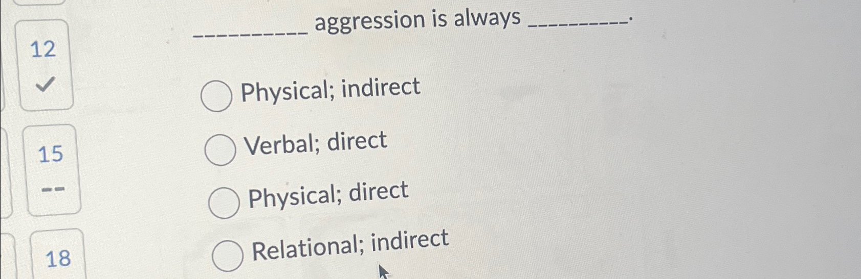 Solved aggression is alwaysPhysical; indirectVerbal; | Chegg.com