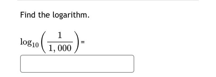 Solved Find the logarithm. log10 •(1,000 1 1,000 | Chegg.com