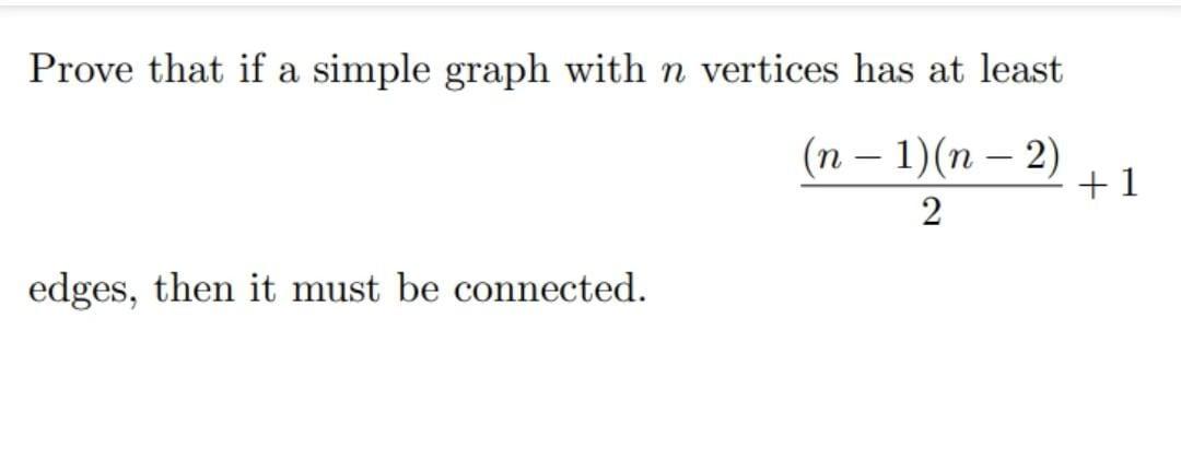 Solved Prove that if a simple graph with n vertices has at | Chegg.com