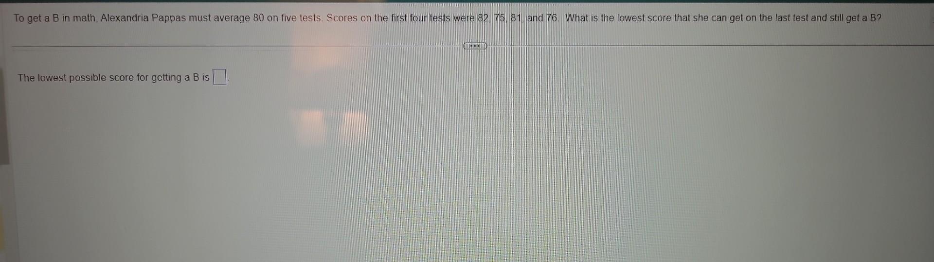 Solved The lowest possible score for getting a B is | Chegg.com