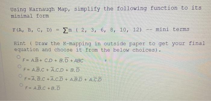 Solved Using Karnaugh Map, simplify the following function | Chegg.com