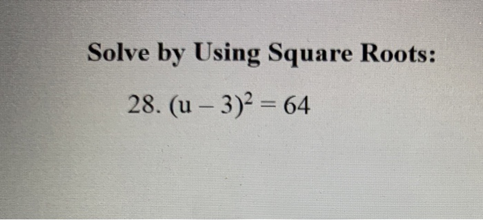 Solved Solve by Using Square Roots: 28. (u - 3)2 = 64 | Chegg.com