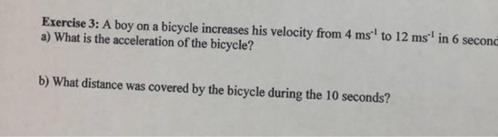 Solved Exercise 3: A boy on a bicycle increases his velocity | Chegg.com