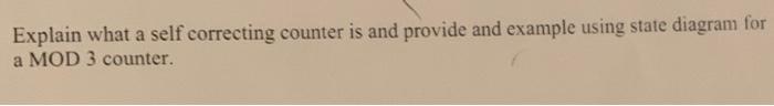 Solved Explain what a self correcting counter is and provide | Chegg.com