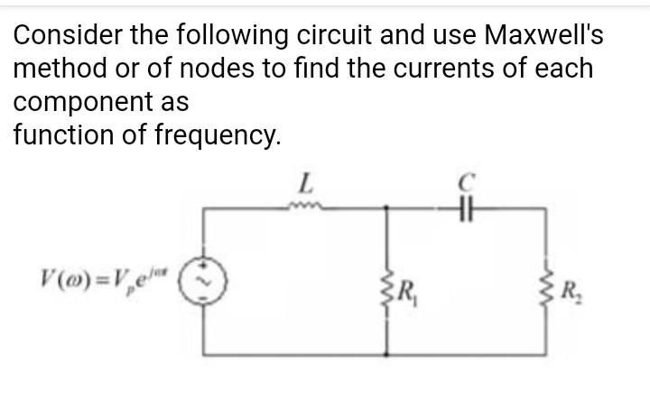 Solved Consider the following circuit and use Maxwell's | Chegg.com