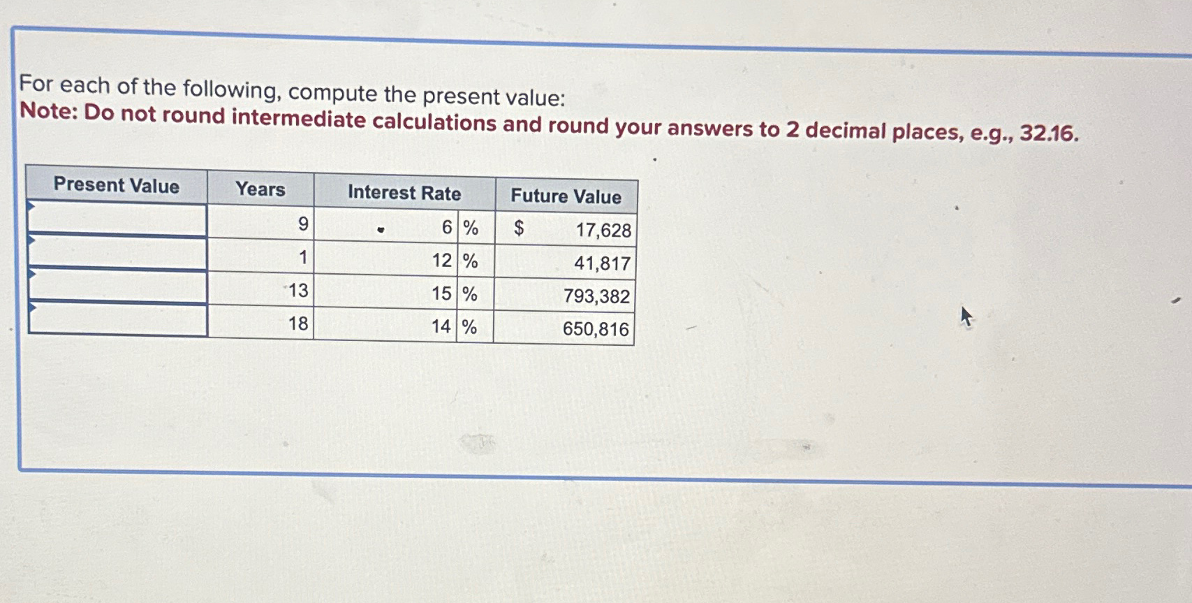 Solved For each of the following, compute the present | Chegg.com