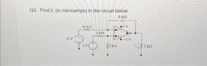 Solved Q3. Find IL (in microamps) in the circuit below. | Chegg.com