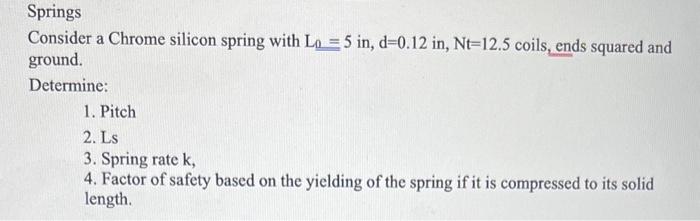 Solved Consider a Chrome silicon spring with L0=5 in, | Chegg.com