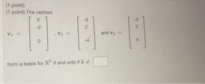 Solved (1 point) The vectors v1=⎣⎡2−20⎦⎤,v2=⎣⎡−32−4⎦⎤ and | Chegg.com