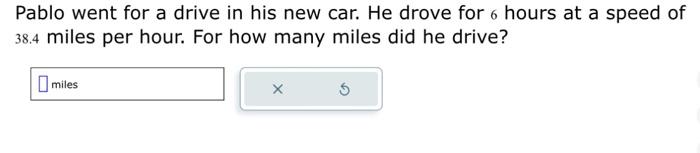 Solved Pablo went for a drive in his new car. He drove for 6 | Chegg.com