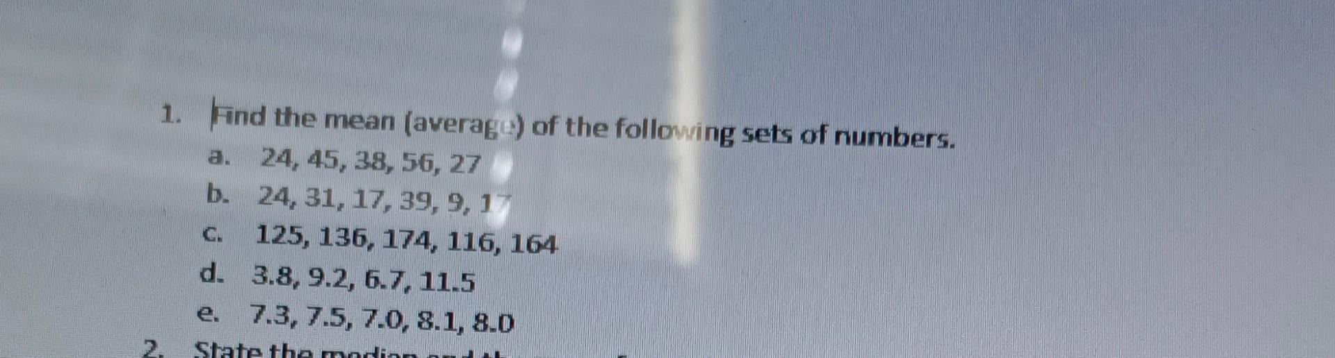 Solved 1. Find the mean (average) of the following sets of | Chegg.com