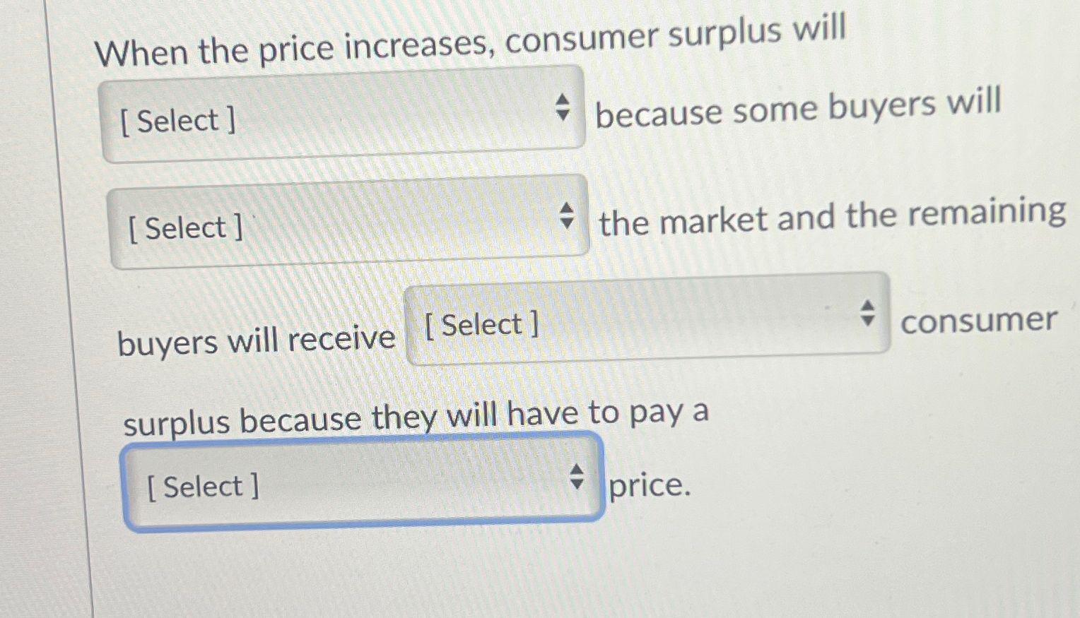 Solved When the price increases, consumer surplus will | Chegg.com