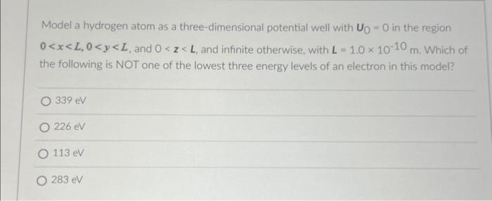 Solved Model a hydrogen atom as a three-dimensional | Chegg.com
