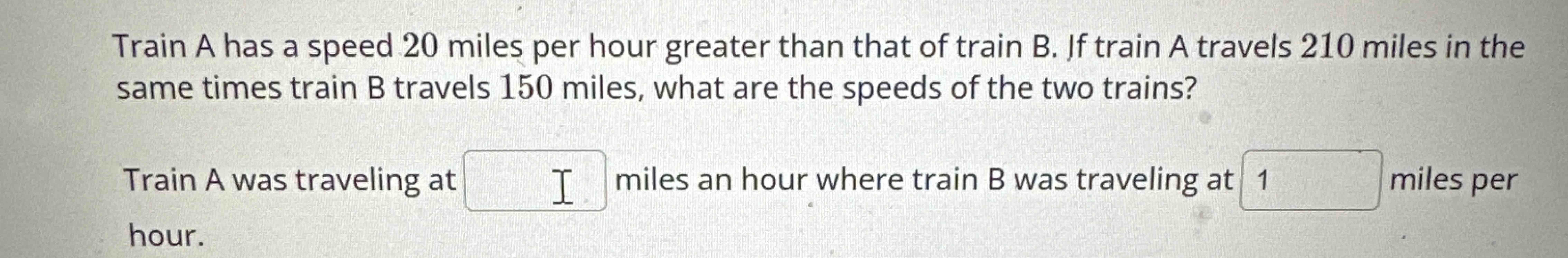 Solved Train A has a speed 20 ﻿miles per hour greater than | Chegg.com