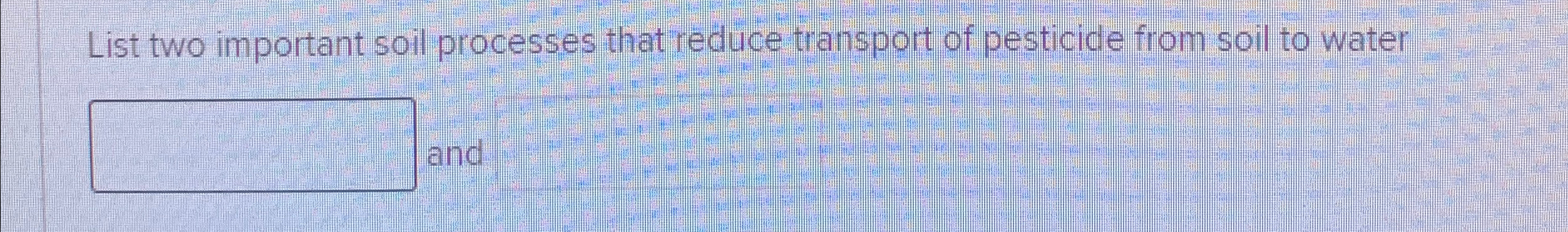 Solved List two important soil processes that reduce | Chegg.com
